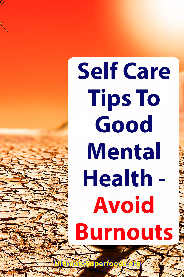 Self Care Tips To Good Mental Health Avoid Burnouts Now